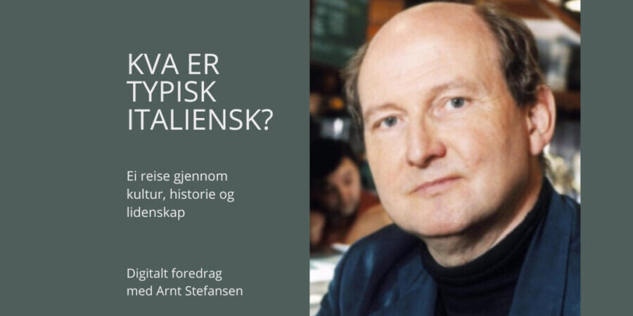 Kva er typisk italiensk? – Digitalt foredrag med Arnt Stefansen | Stryn ...